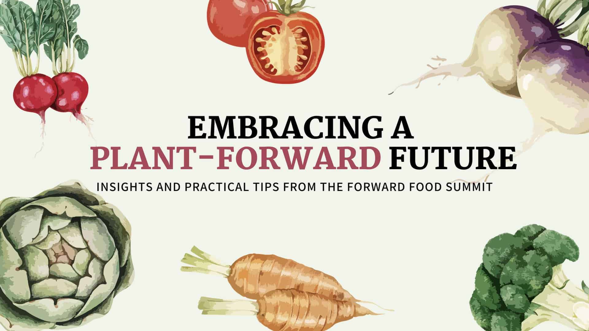 Insights And Practical Tips to Embrace A Plant-Forward Future - BC ...